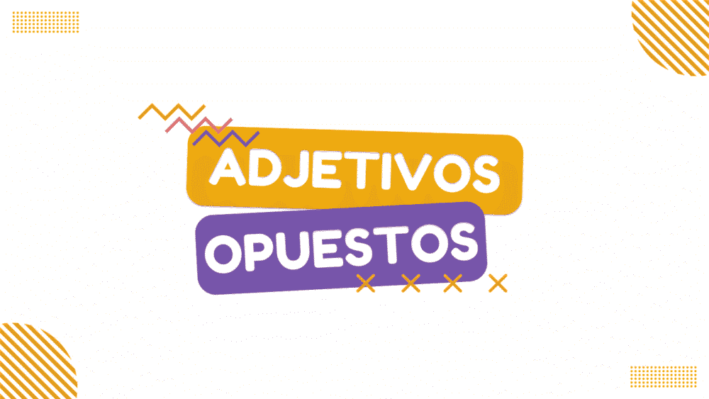 Adjetivos Opuestos en Inglés: Listado y ejemplos